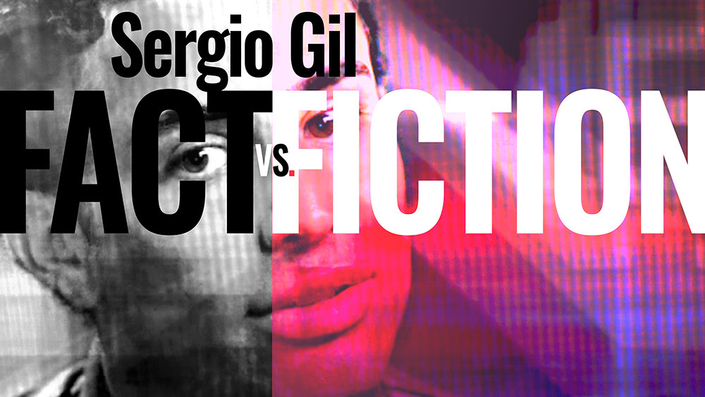 Fact vs. Fiction: The Sergio Gil Story